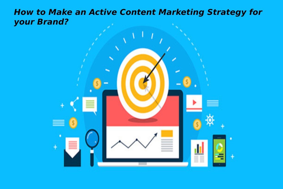 How to Make an Active Content Marketing Strategy for your Brand?